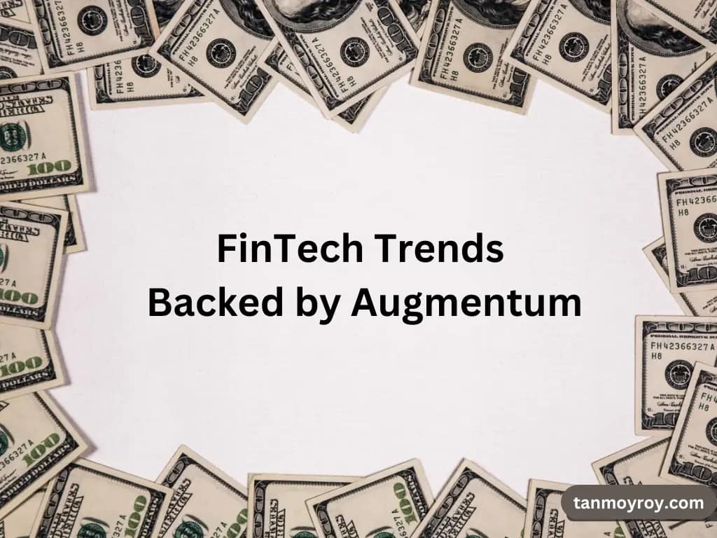 Top 5 FinTech Trends Backed by Augmentum Fintech in 2025 - tanmoyroy.com